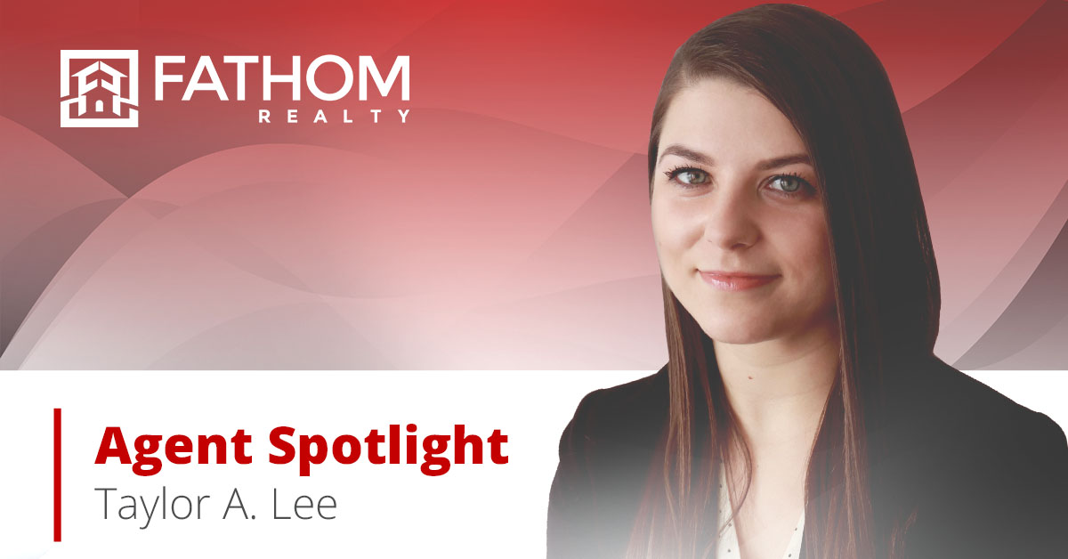Agent Spotlight: Taylor A. Lee - Fathom Realty Careers